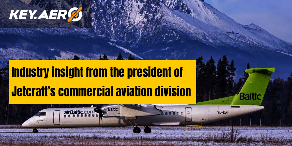 Industry insight from the president of Jetcraft’s commercial aviation ...
