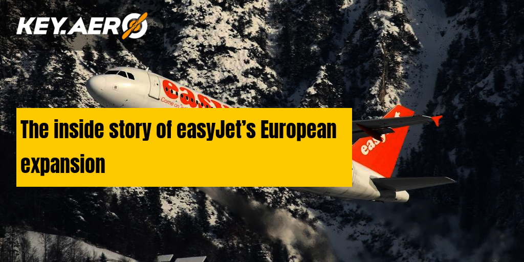 The inside story of easyJet’s European expansion