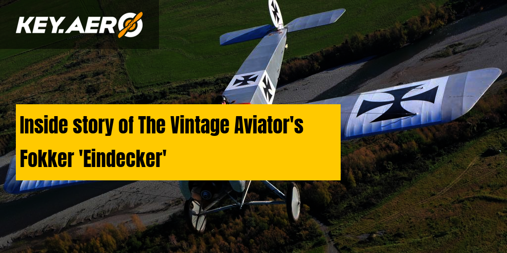 Inside story of The Vintage Aviator's Fokker 'Eindecker'
