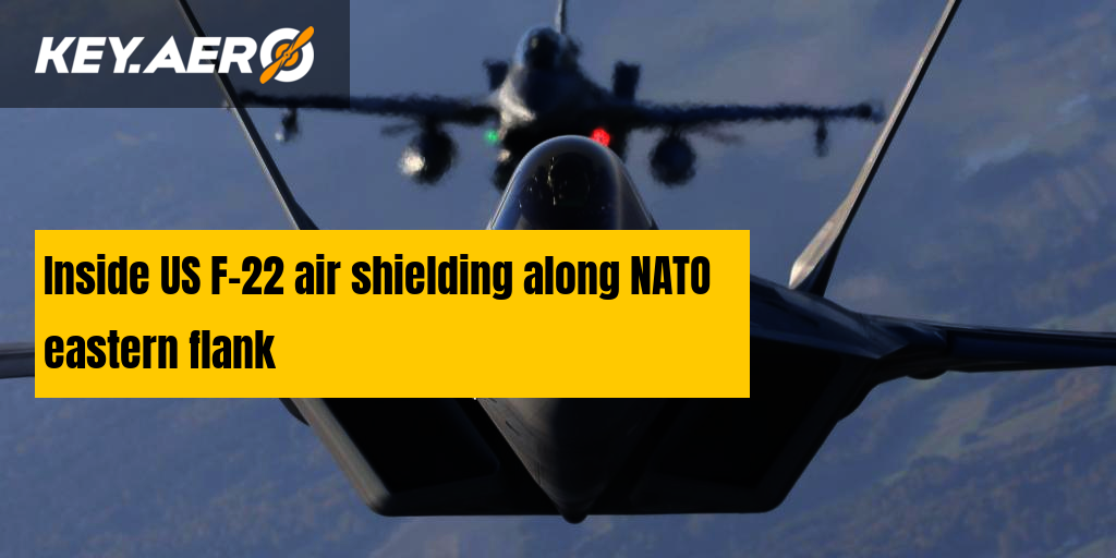 Inside US F-22 air shielding along NATO eastern flank
