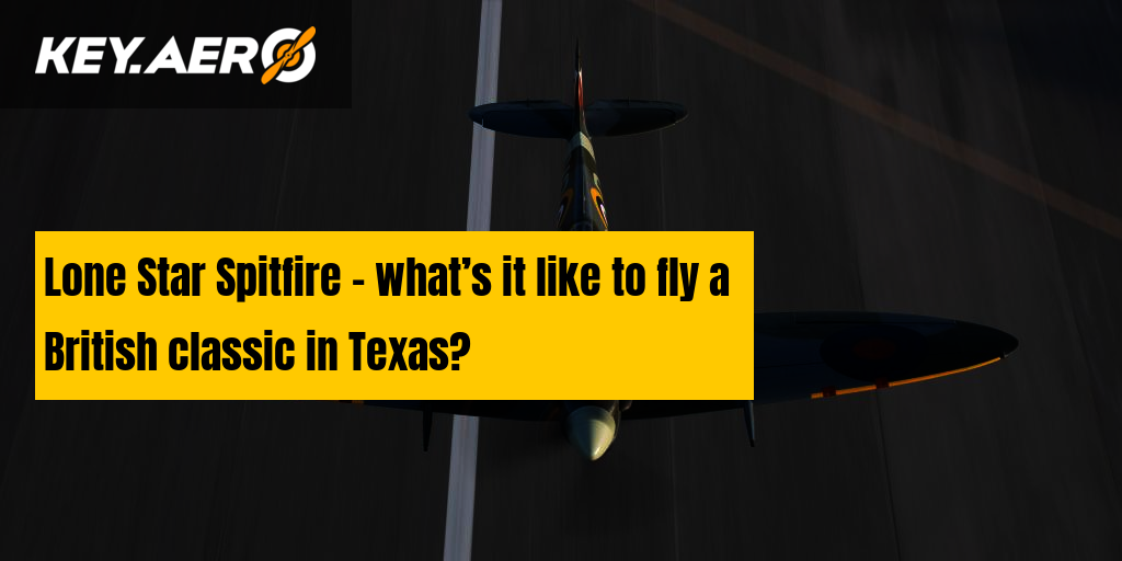 Lone Star Spitfire - what's it like to fly a Spitfire in