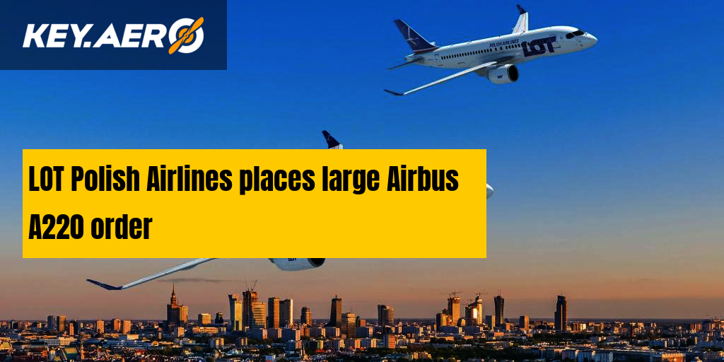 LOT Polish Airlines places large Airbus A220 order