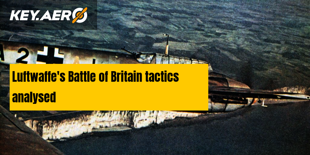 Luftwaffe's Battle of Britain tactics analysed