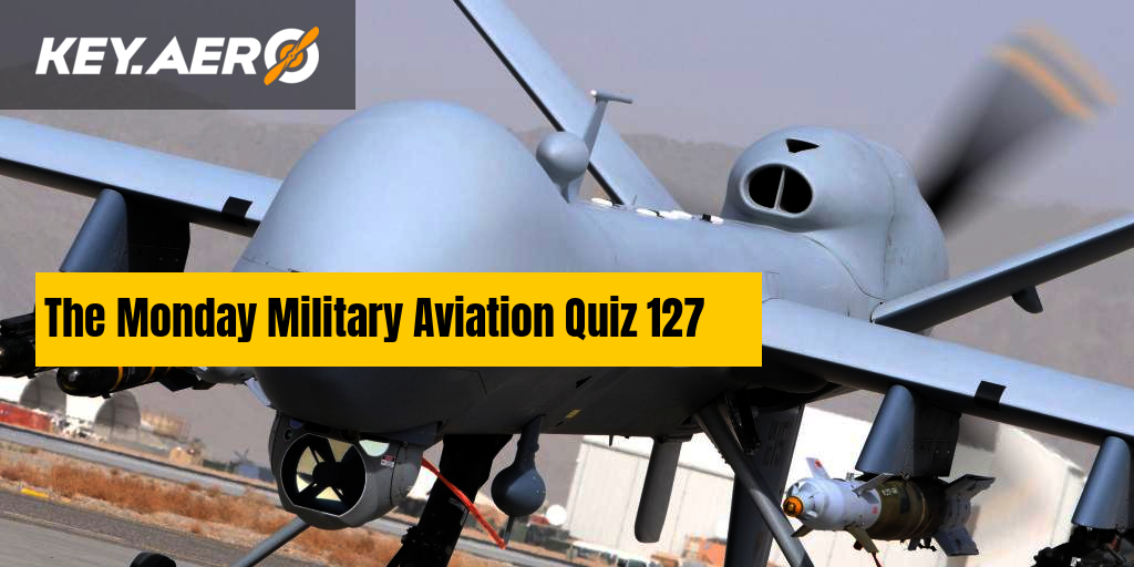 The Monday Military Aviation Quiz 127