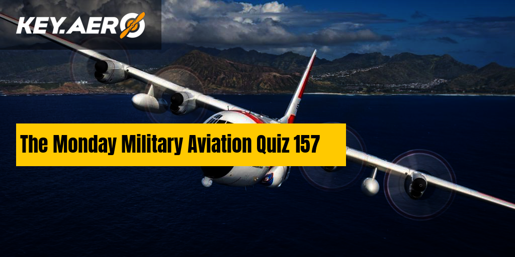 The Monday Military Aviation Quiz 157