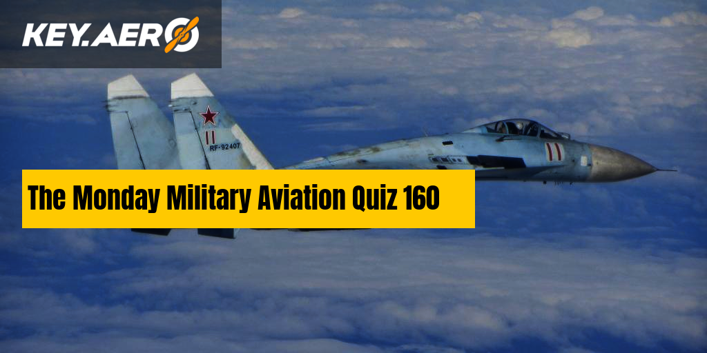The Monday Military Aviation Quiz 160