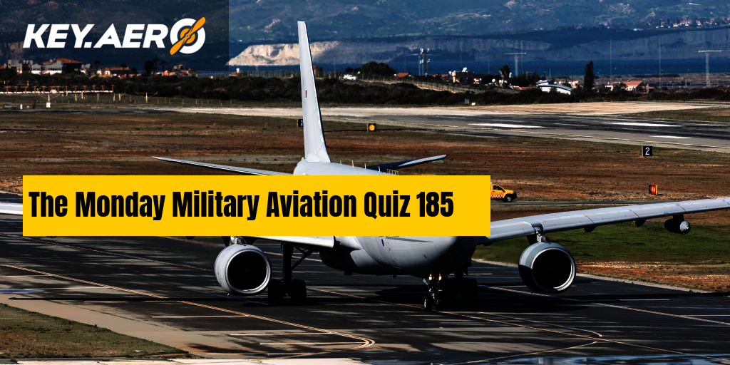 The Monday Military Aviation Quiz 185