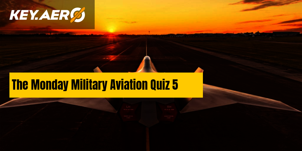 The Monday Military Aviation Quiz 5