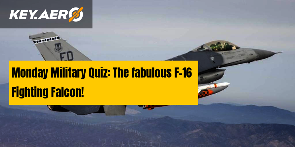 Monday Military Quiz: The Fabulous F-16 Fighting Falcon!