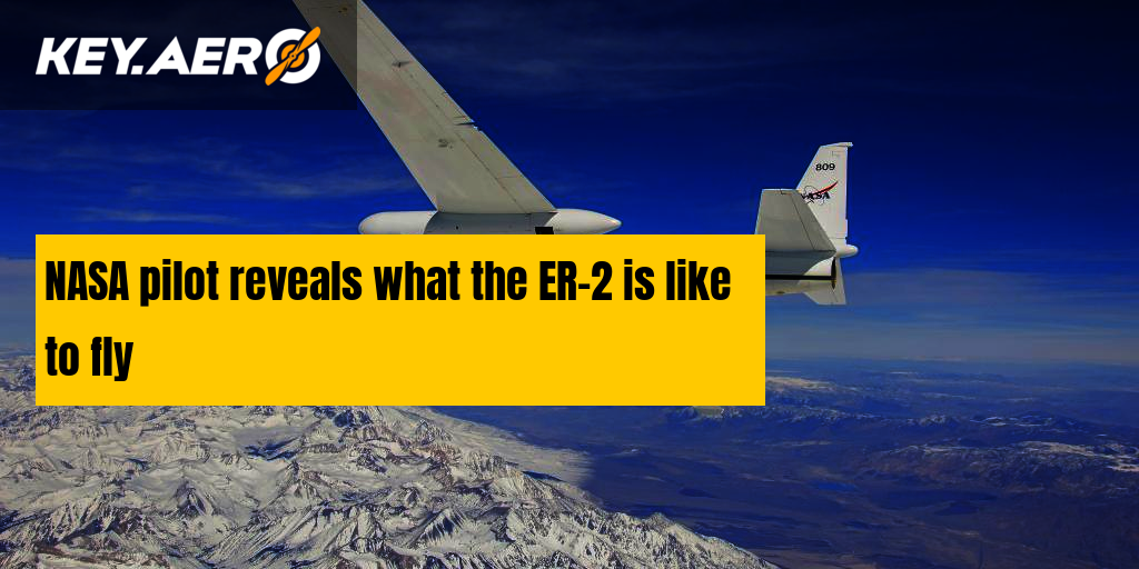 NASA pilot reveals what the ER-2 is like to fly
