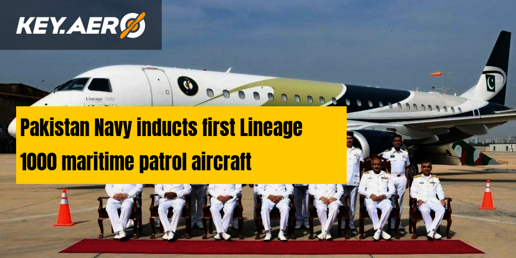 Pakistan Navy inducts first Lineage 1000 maritime patrol