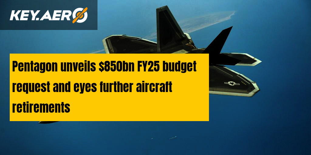Pentagon unveils $850bn FY25 budget request and eyes further