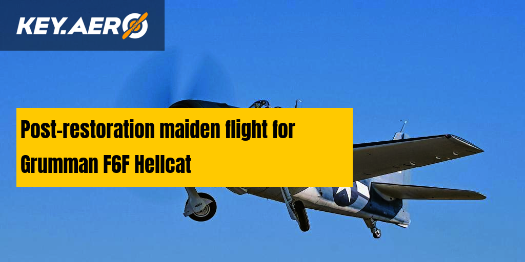 Post-restoration maiden flight for Grumman F6F Hellcat