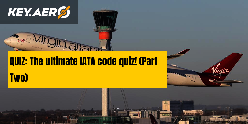 QUIZ The Ultimate IATA Code Quiz Part Two 