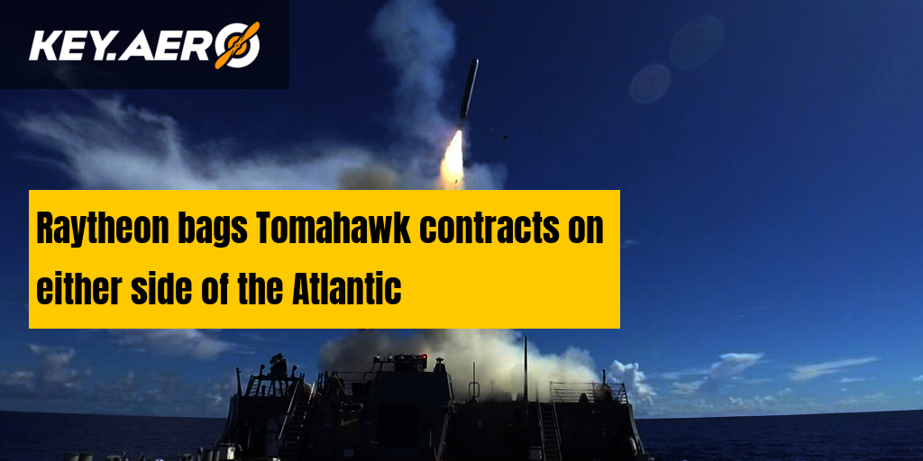 Raytheon bags Tomahawk contracts on either side of the Atlantic