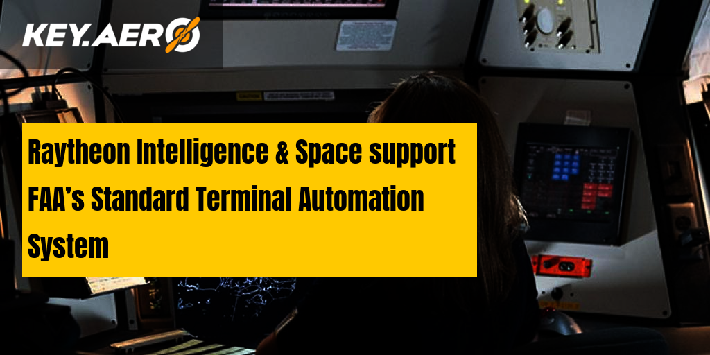 Raytheon Intelligence & Space support FAA’s Standard Terminal ...
