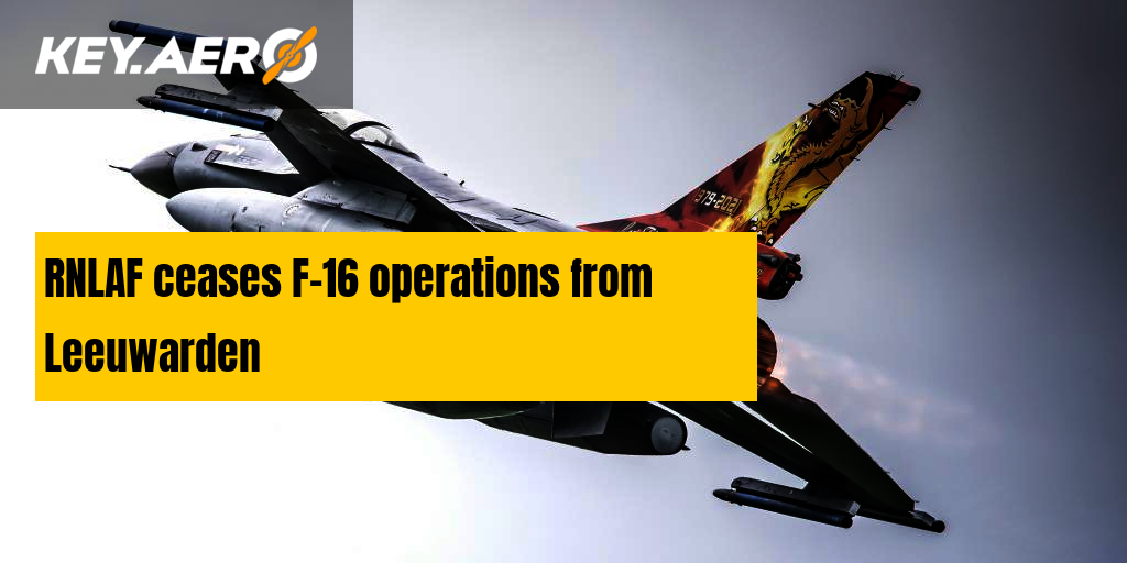 RNLAF ceases F-16 operations from Leeuwarden