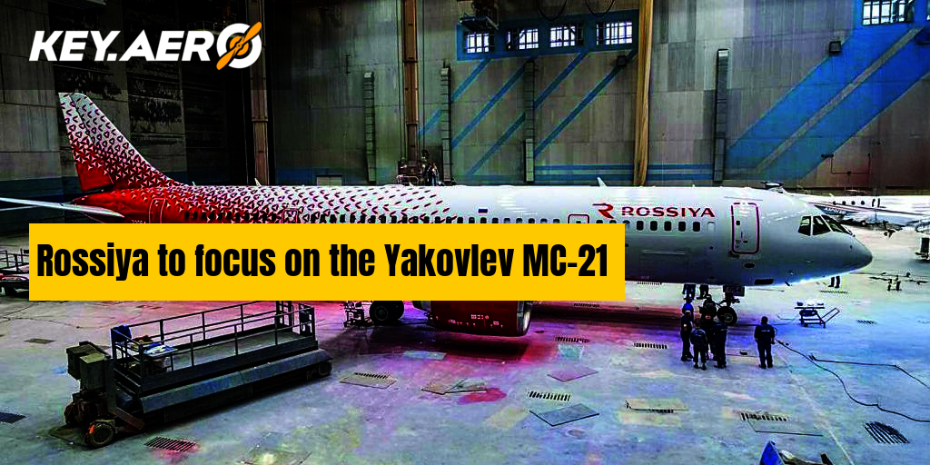 Rossiya to focus on the Yakovlev MC-21