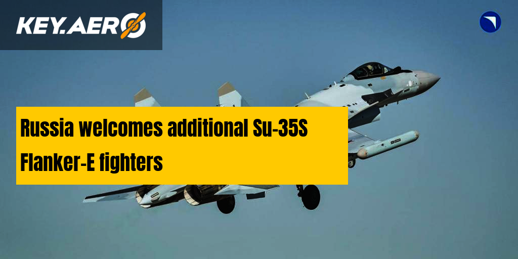 Russia welcomes additional Su-35S Flanker-E fighters