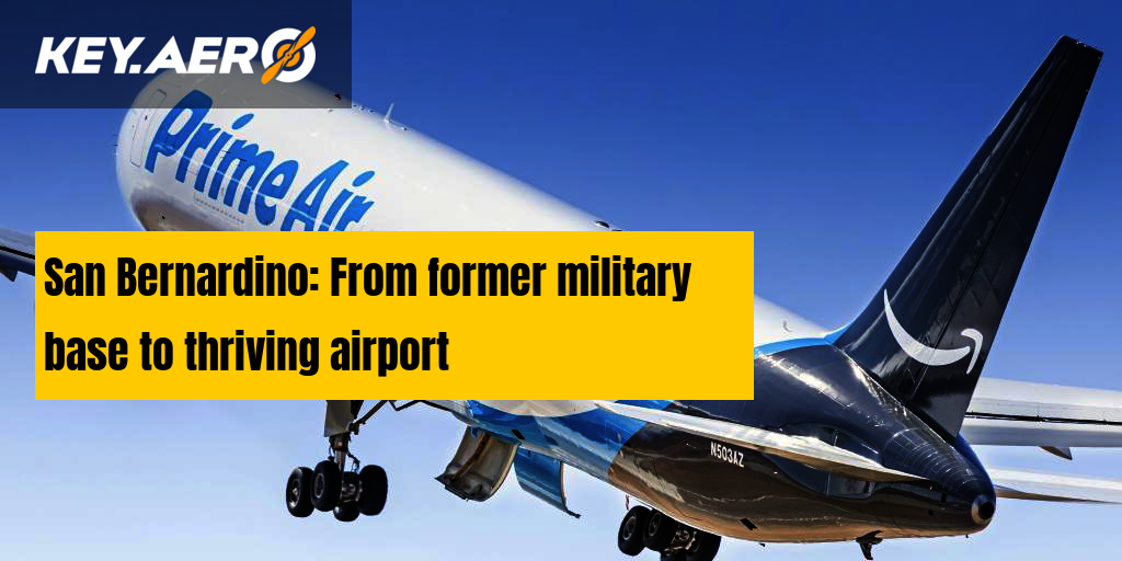San Bernardino: From former military base to thriving airport