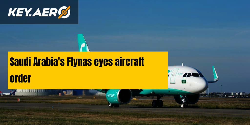Saudi Arabia's Flynas eyes aircraft order