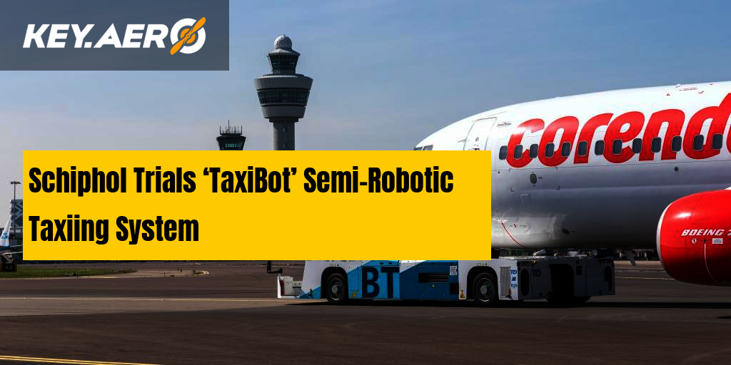 Schiphol Trials ‘TaxiBot’ Semi-Robotic Taxiing System