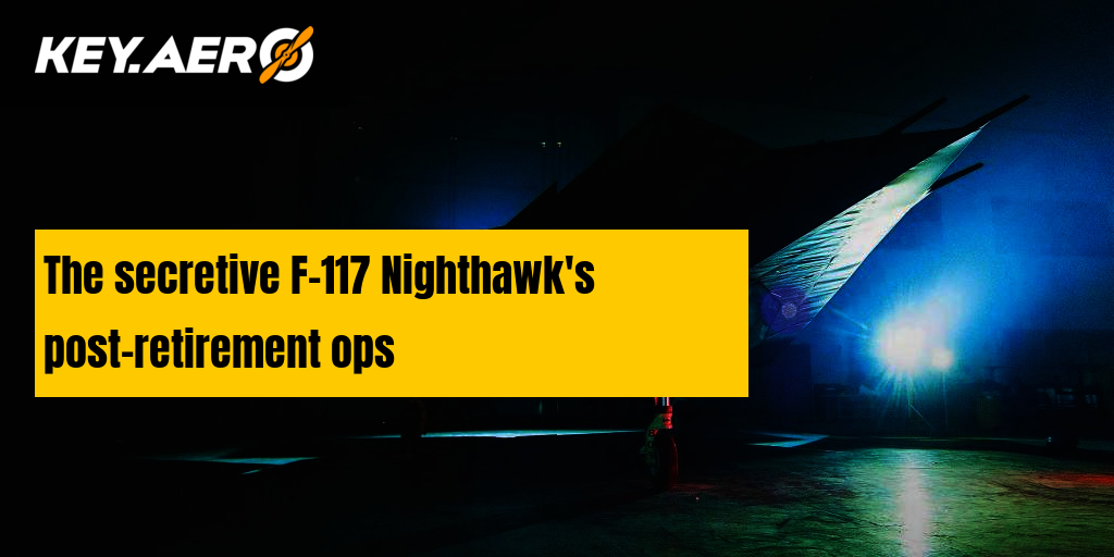 The secretive F-117 Nighthawk's post-retirement ops