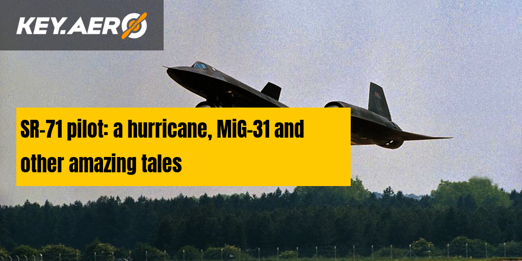 SR-71 pilot: a hurricane, MiG-31 and other amazing tales