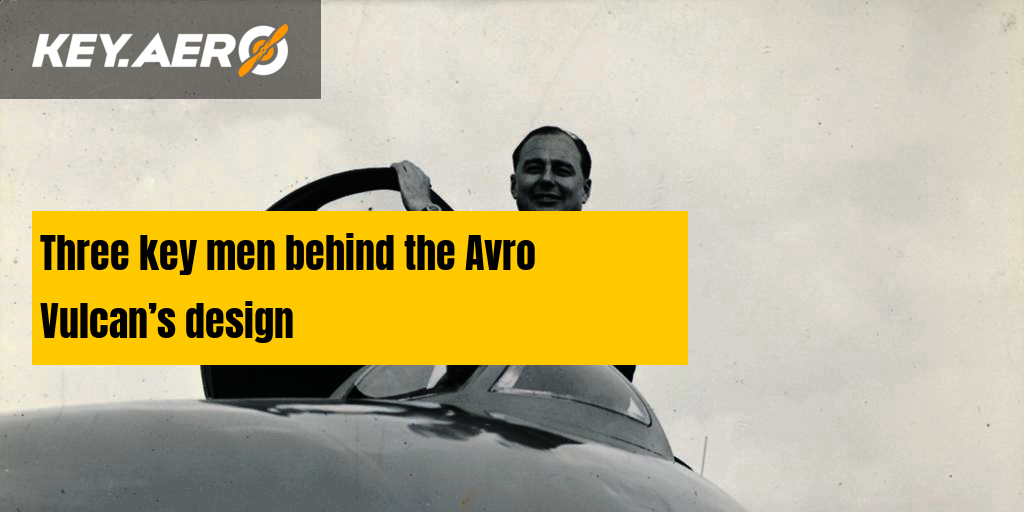 Three key men behind the Avro Vulcan's design
