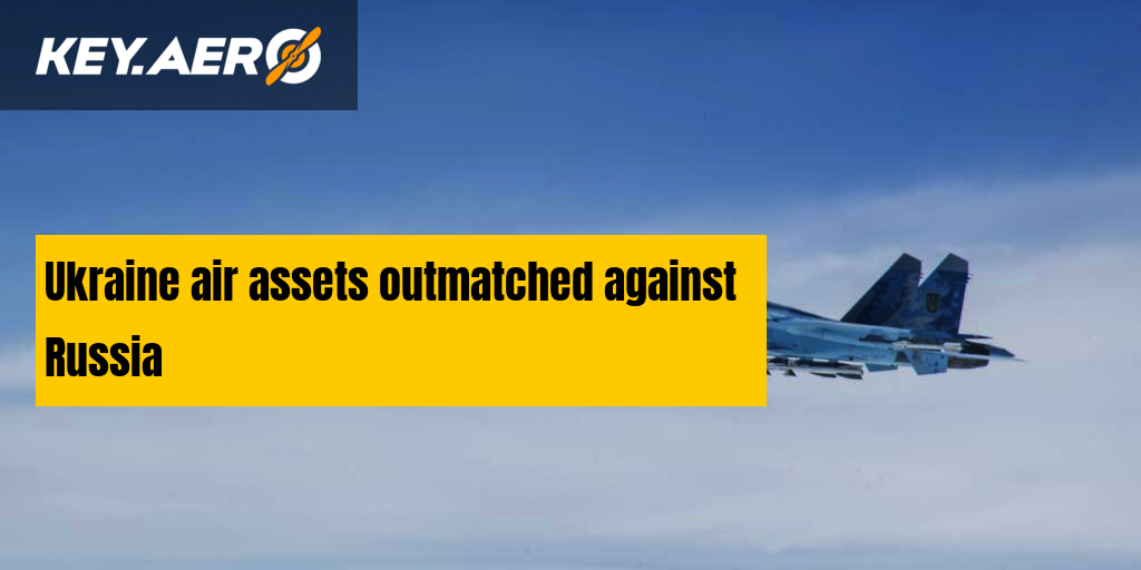 Ukraine air assets outmatched against Russia