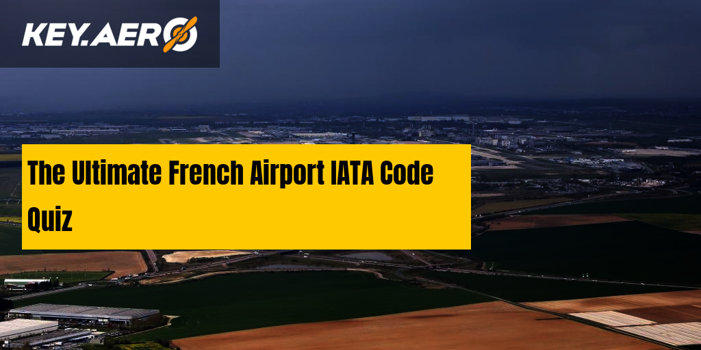 The Ultimate French Airport IATA Code Quiz