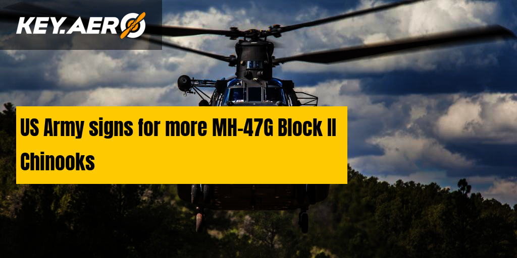 US Army signs for more MH-47G Block II Chinooks