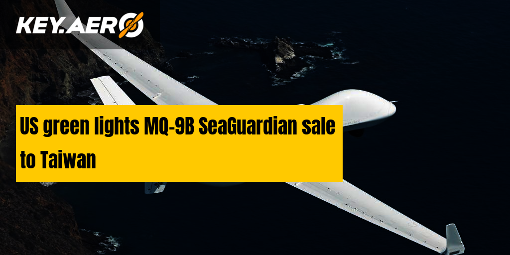 US green lights MQ-9B SeaGuardian sale to Taiwan