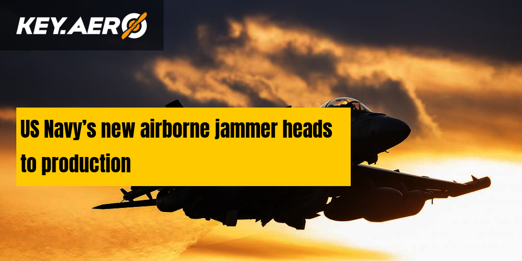 US Navy’s new airborne jammer heads to production