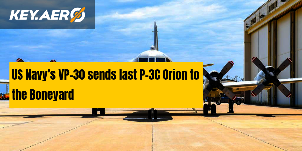 US Navy’s VP-30 sends last P-3C Orion to the Boneyard