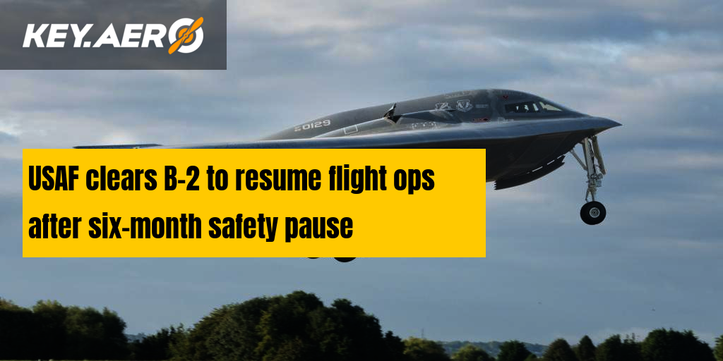 USAF clears B-2 to resume flight ops after six-month safety pause
