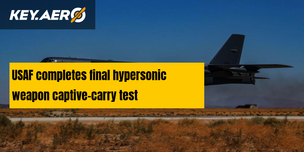 USAF completes final hypersonic weapon captive-carry test USAF completes final hypersonic weapon captive-carry test