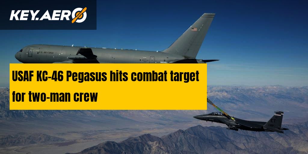 USAF KC-46 Pegasus hits combat target for two-man crew
