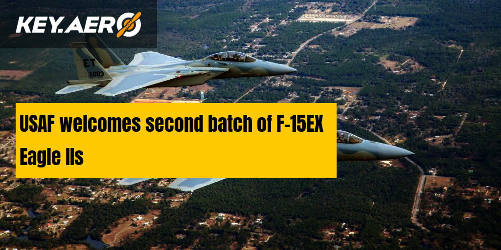 USAF welcomes second batch of F-15EX Eagle IIs