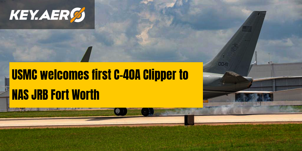USMC welcomes first C-40A Clipper to NAS JRB Fort Worth
