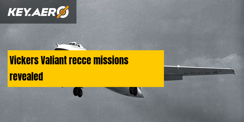 Vickers Valiant recce missions revealed