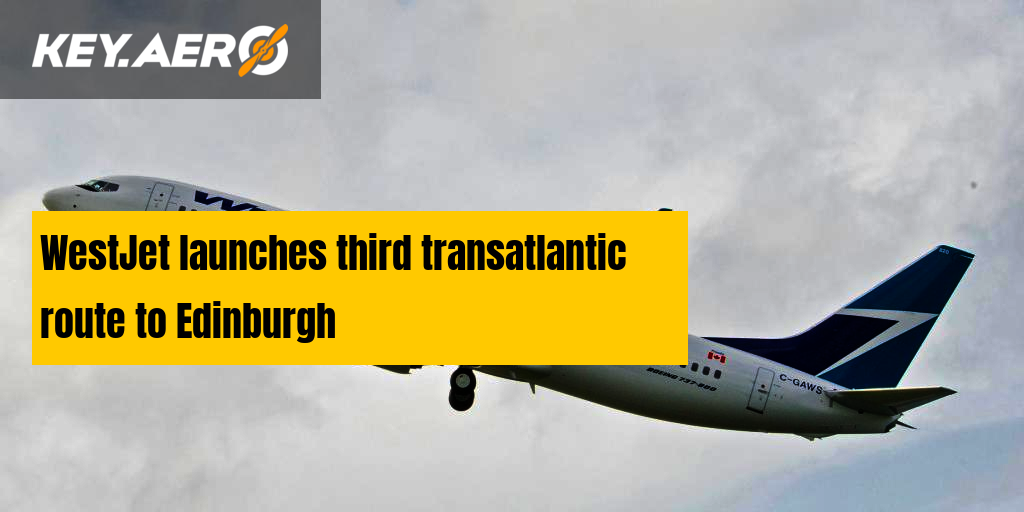 WestJet launches third transatlantic route to Edinburgh