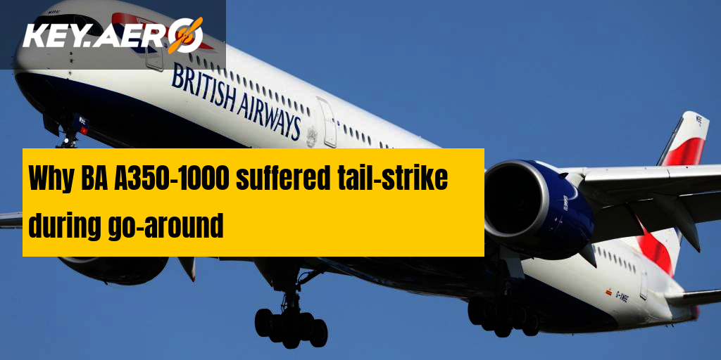 Why BA A350-1000 suffered tail-strike during go-around
