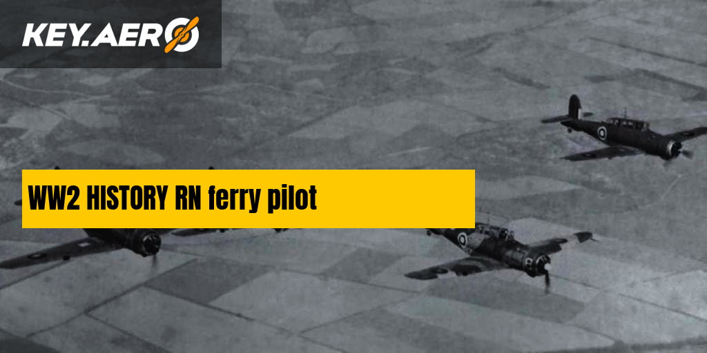 WW2 HISTORY RN ferry pilot