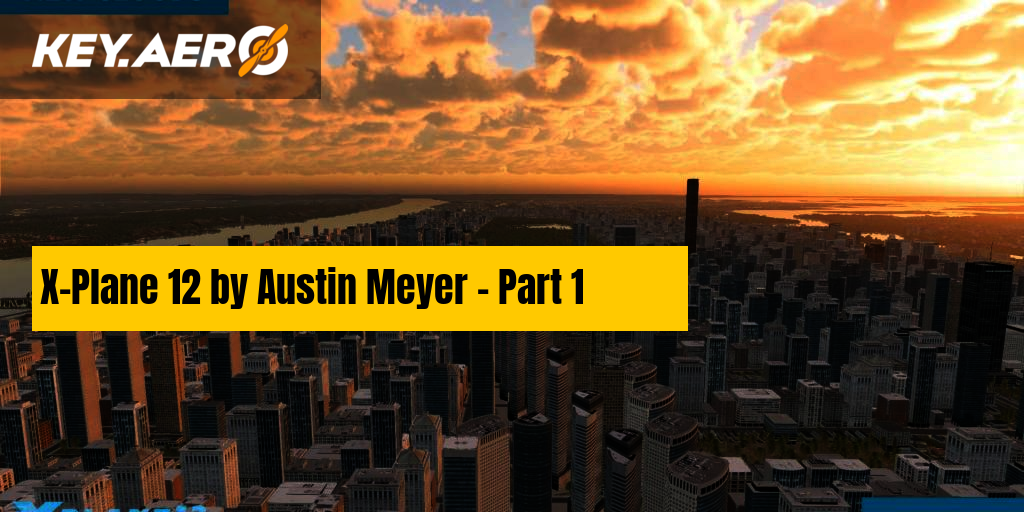 X-Plane 12 by Austin Meyer – Part 1