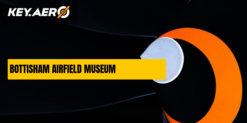 BOTTISHAM AIRFIELD MUSEUM | Key Aero