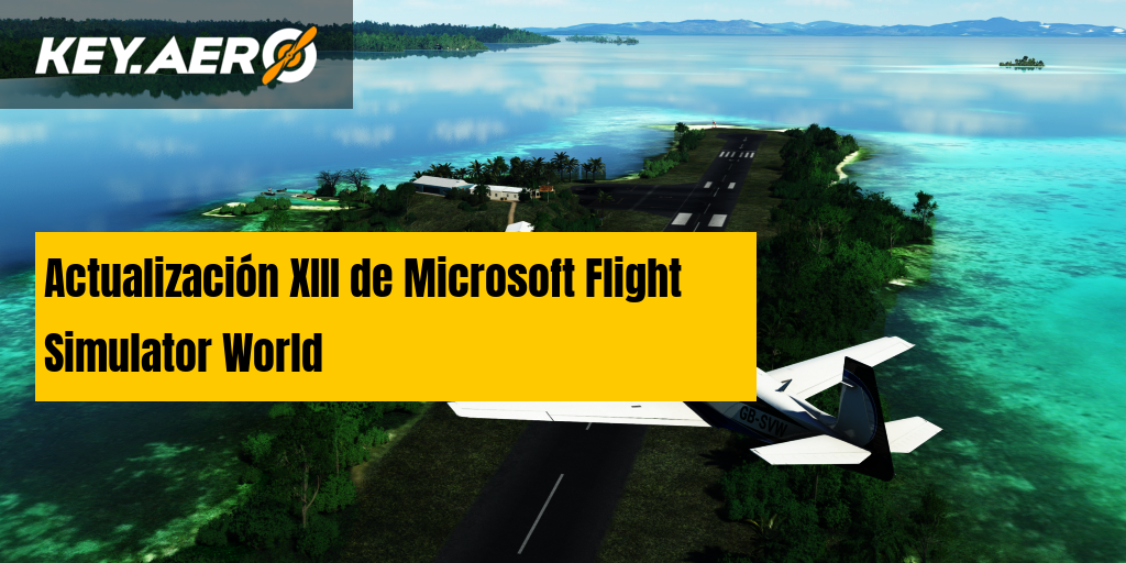 Actualización XIII de Microsoft Flight Simulator World