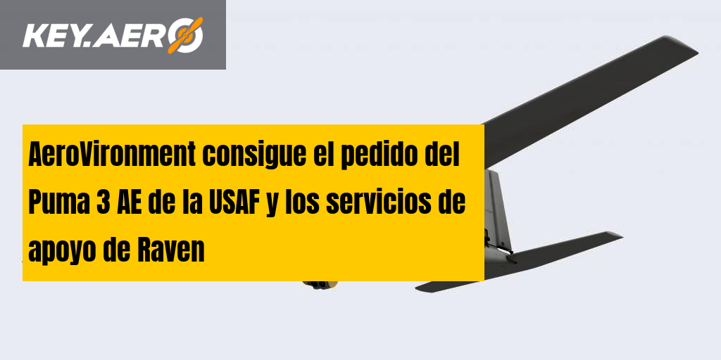 AeroVironment consigue el pedido del Puma 3 AE de la USAF y
