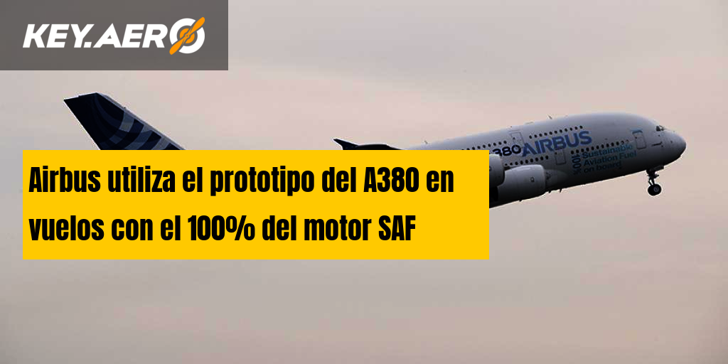 Airbus utiliza el prototipo del A380 en vuelos con el 100% del motor SAF