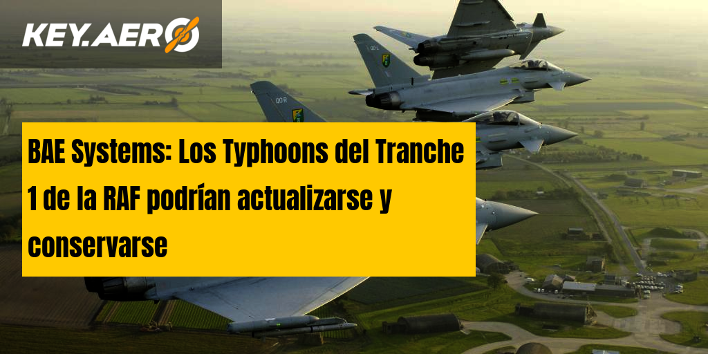 BAE Systems: Los Typhoons del Tranche 1 de la RAF podrían